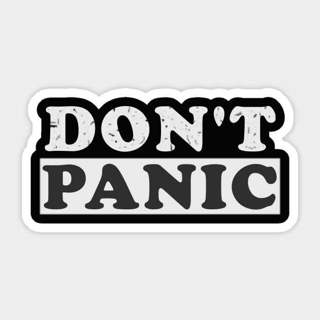 DON'T PANIC - Dont Panic - Sticker | TeePublic